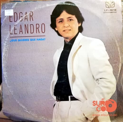 Disco de Vinilo Edgar Leandro - Que Quieres Que Haga? | El Surco Ecuador